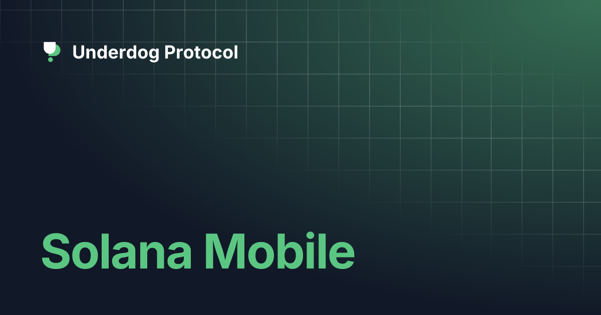 Solana Mobile | Underdog Protocol